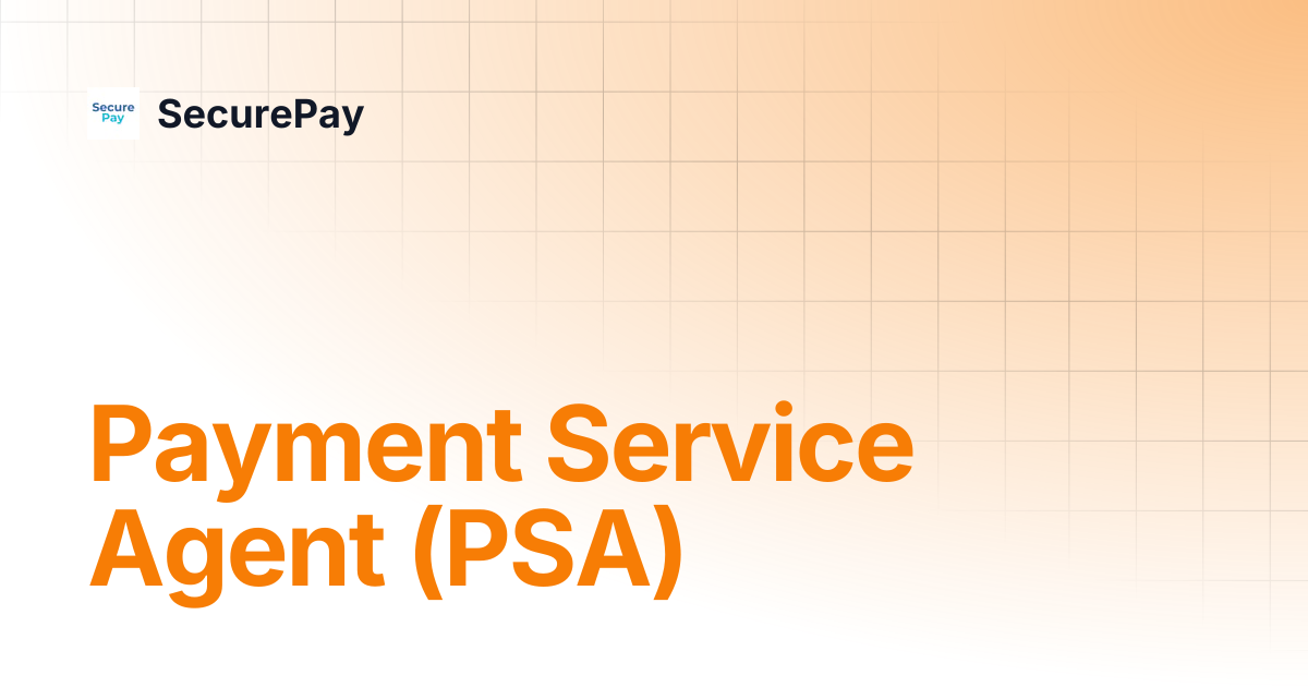 Payment Service Agent (PSA) | SecurePay