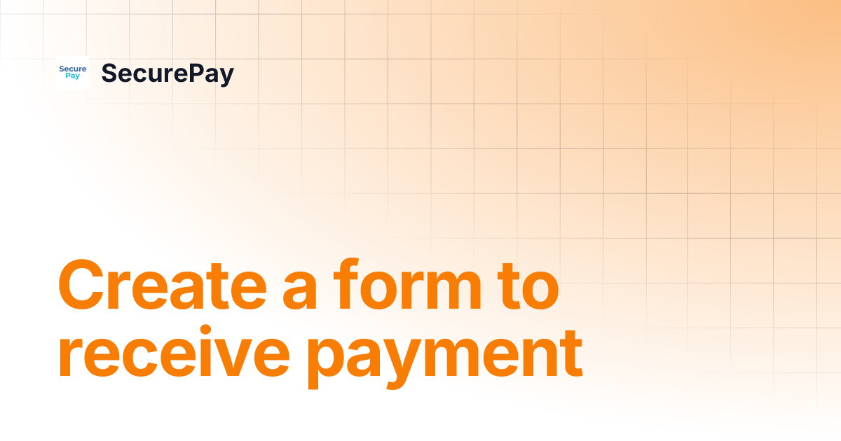 Create a form to receive payment | SecurePay